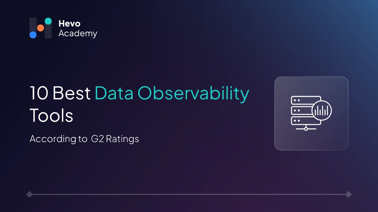 Top 10 Data Observability Tools According To G2 Ratings Hevo Academy